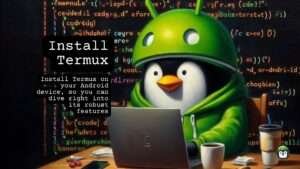 How to Install Termux on Android: A Step-by-Step Guide